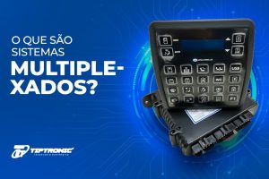 O que são sistemas multiplexados? - Tiptronic